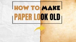 5 Great Ideas to Make a Paper Look Old? - Choose Marker